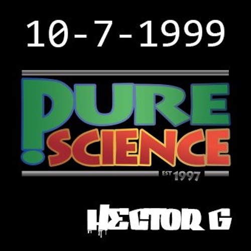 Stream Hector G Pure Science 10-7-1999 by Adam H | Listen online for ...