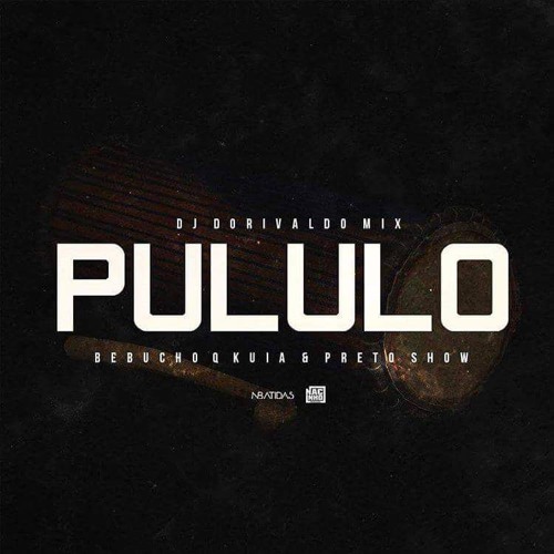Stream Dj Dorivaldo Mix - Pululo (Feat. Bebucho Q Kuia & Preto Show) by ...