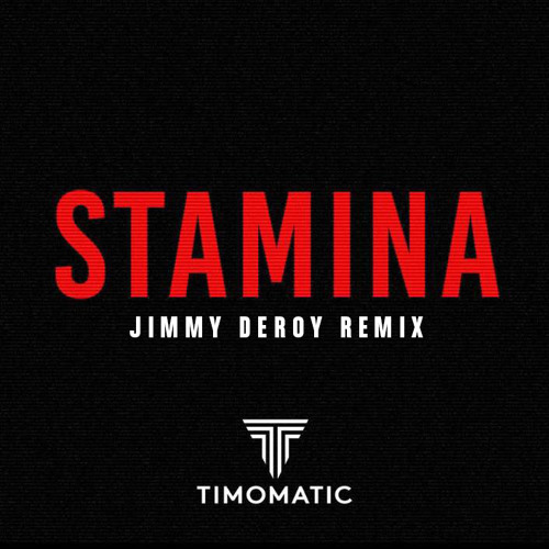 Stream Timomatic - Stamina (Jimmy Deroy Remix) by JimmyDeroy | Listen ...