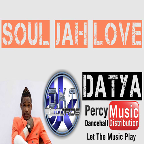 Stream Soul Jah Love - Datya (DKT Records) Jan 2018 by Percy Dancehall ...
