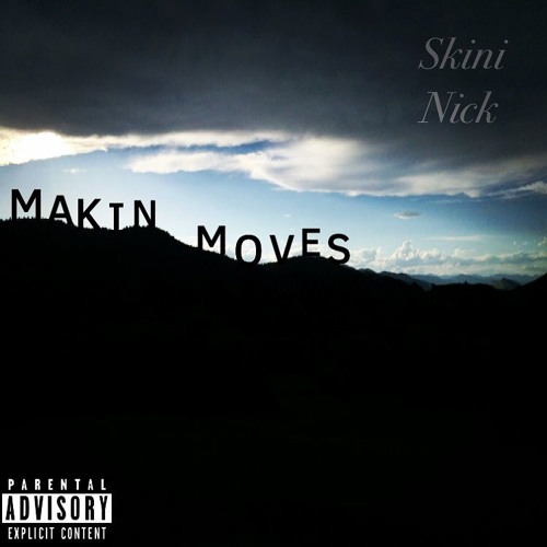 Stream Skini Nick - Makin Moves by Skini Nick | Listen online for free ...