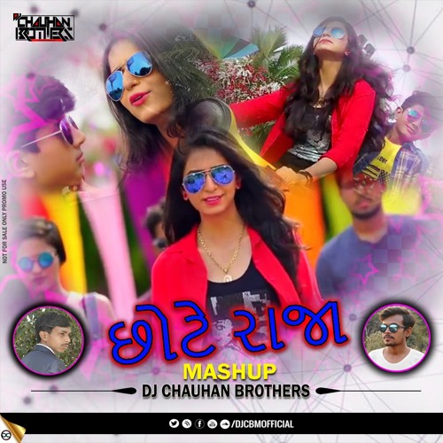 Stream Chhote Raja(Mashup)-DJ Chauhan Brothers by DJ Chauhan Brother's ...