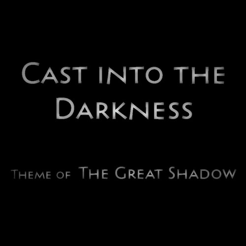 Stream Cast Into The Darkness - Theme of The Great Shadow by Turquoise ...