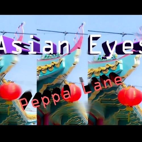 Stream Asian Eyes (Prod. By Money Montage & Mike Mulah) by Peppa Lane ...