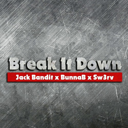 Stream Break it down-Jack Bandit x Bunna B x Sw3rv by $BUNNA B ...