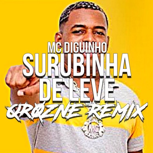 Stream MC Diguinho - Surubinha De Leve (QroZne Remix) [140 BPM/FREE ...