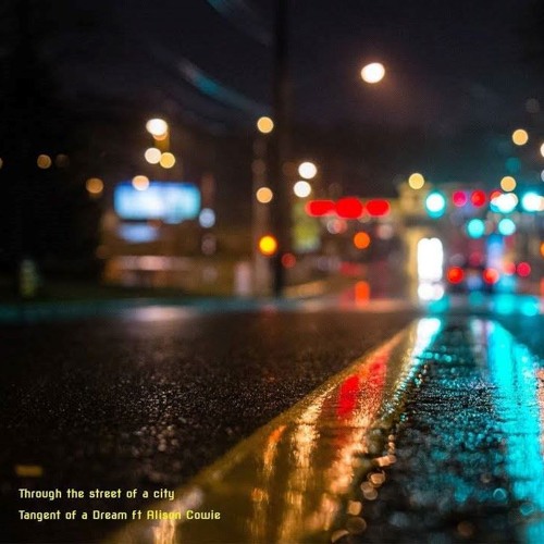 Stream Through The Steets of a City - Tangent Of A Dream ft Alison ...
