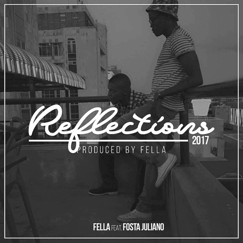 Stream Fella - Reflections 2017 Ft Fosta Juliano (Prod. By Fella) Dirty ...