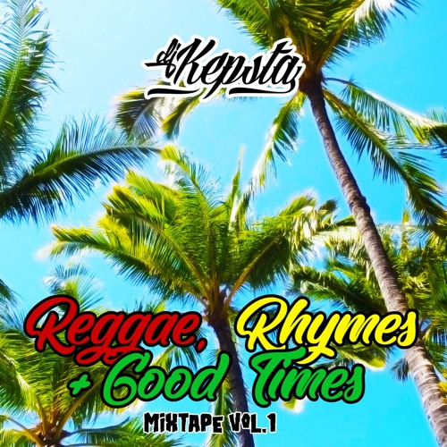 Stream Reggae, Rhymes & Good Times Mixtape Vol.1 by DJ KEPSTA | Listen ...