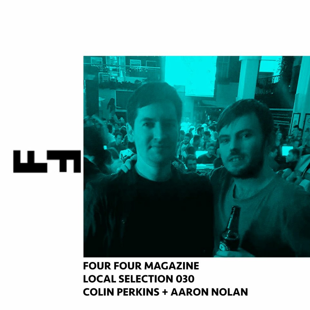 Stream Local Selection Mix 030: Colin Perkins & Aaron Nolan by Four ...