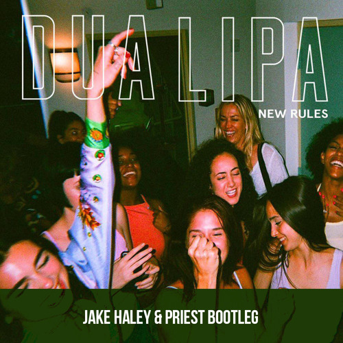 Stream Dua Lipa - New Rules (Jake Haley & Priest Bootleg) by Jake Haley ...