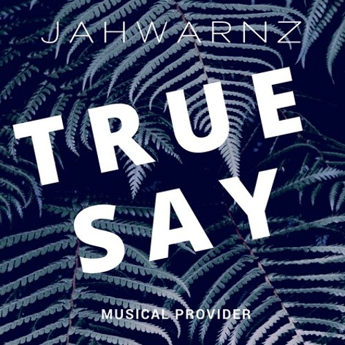 Stream True Say by JahWarnz | Listen online for free on SoundCloud