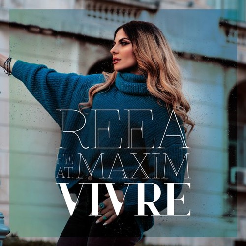 Stream REEA feat. Maxim - Vivre by Sergiu Mihai Hutanu | Listen online ...