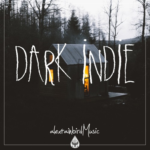 Stream alexrainbirdMusic | Listen to Dark Indie 👻 | alexrainbirdMusic ...