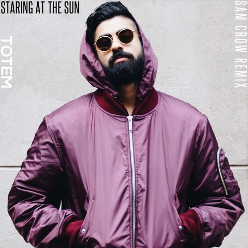 Stream Staring At The Sun (Sam Crow Remix) by TOTEM | Listen online for ...
