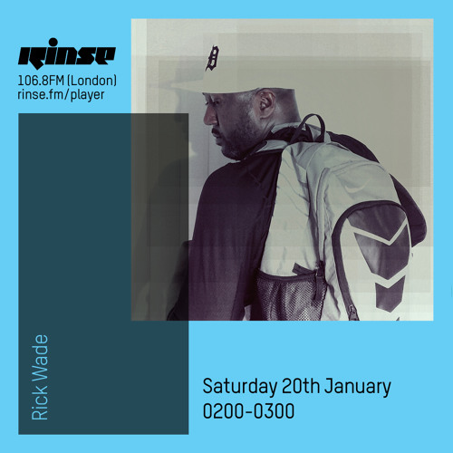Stream Rick Wade - Saturday 20th January 2018 by Rinse FM | Listen ...