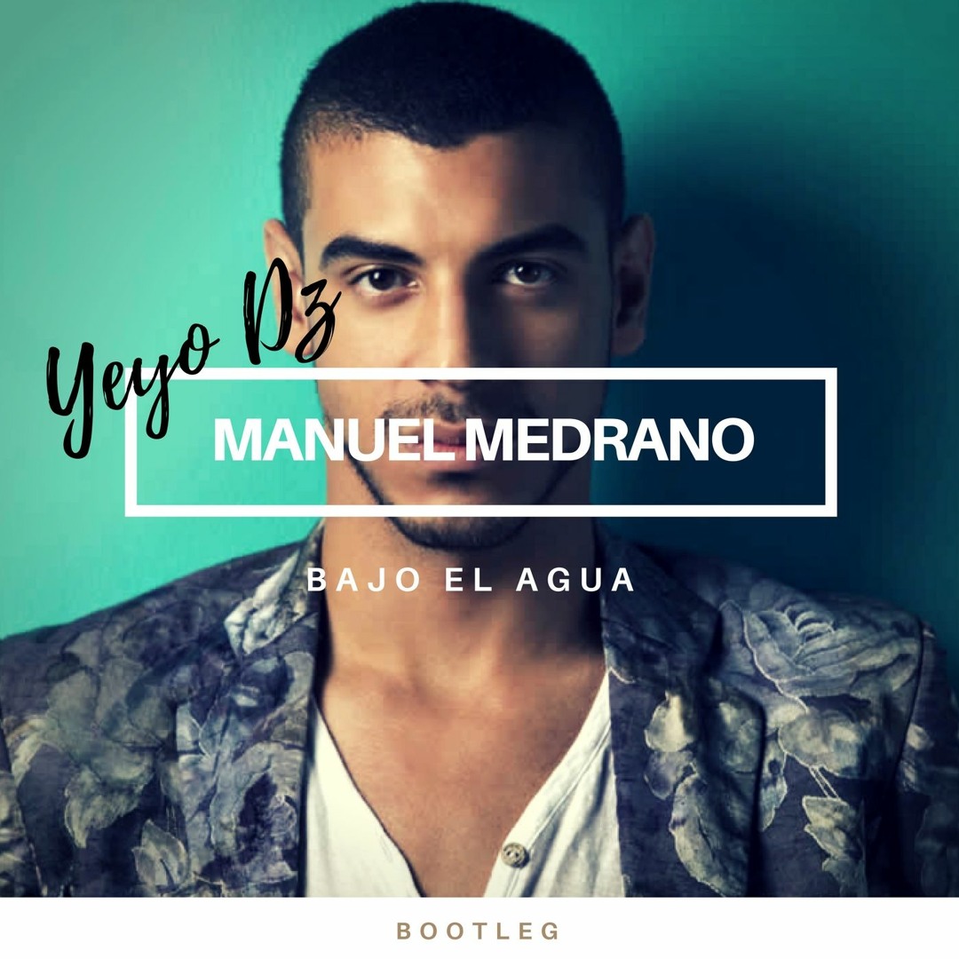 Stream Manuel Medrano - Bajo El Agua (YeyoDz Bootleg)¨Free Download" by ...