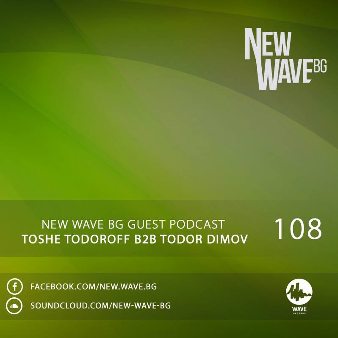 Stream New Wave BG Guest Podcast 108 by Todoroff B2B Todor Dimov by New ...