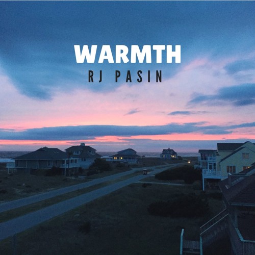 Stream Warmth by RJ Pasin | Listen online for free on SoundCloud