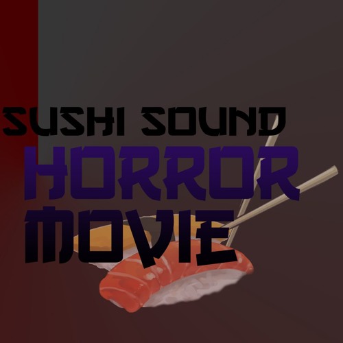 Stream Sushi Sound - Horror Movie by Sushi Sound | Listen online for ...