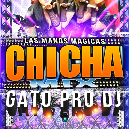 Stream CHICHA MIX 2018 by Gato Pro Dj Las Manos magicas | Listen online ...