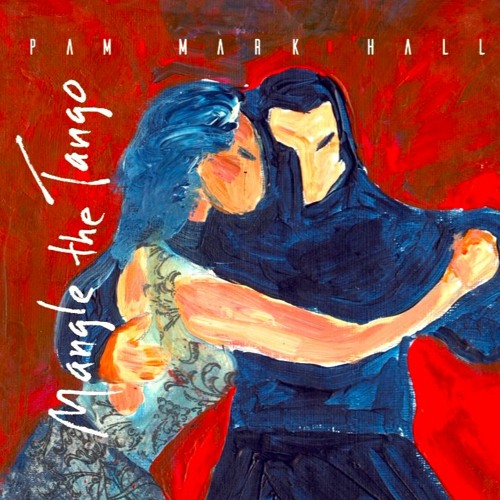 Stream Pam Mark Hall | Listen to Mangle the Tango playlist online for ...
