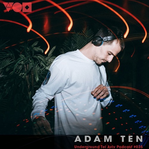 Stream UTA Podcast 035 - Adam Ten [Dov Gummy] by Underground Tel Aviv ...