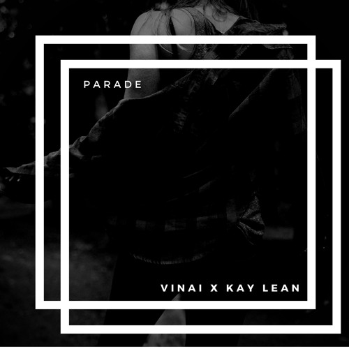 KAY LEAN - VINAI – Parade (KAY LEAN Remix) | Spinnin' Records