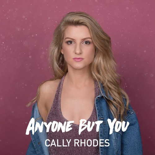 Stream Anyone But You by Cally Rhodes | Listen online for free on ...