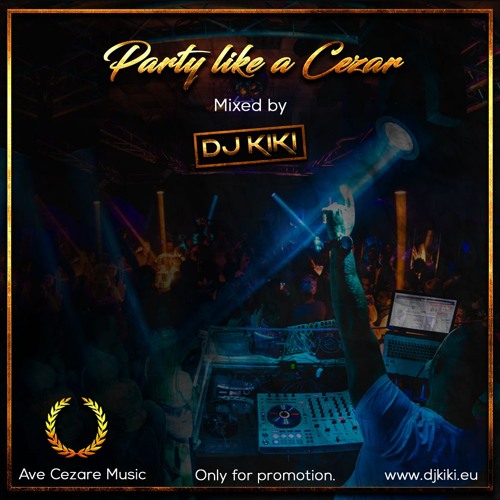 Stream DJ Kiki - Party Like A Cezar (2k18) by DJ KIKI | Listen online ...