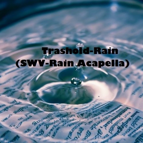 Stream Trashold-Rain-(SWV-Rain-acapella) by trashold | Listen online ...