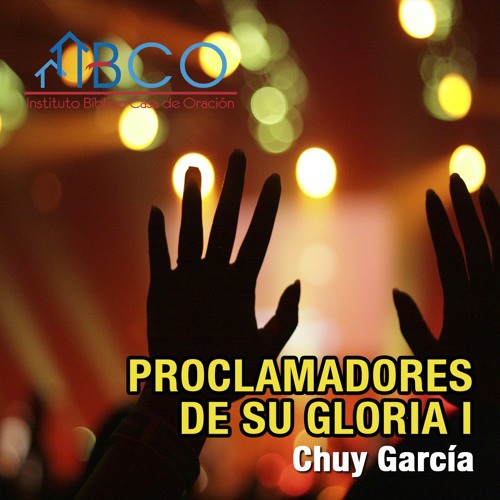 Stream casadeoracionmexico | Listen to IBCO - Proclamadores de Su ...