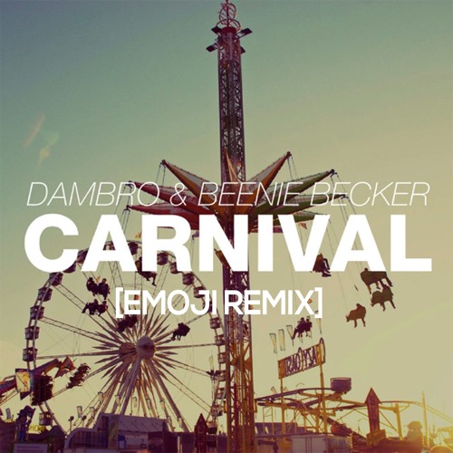 Stream Dambro & Beenie Becker - Carnival (Emoji Remix) by Emoji ...