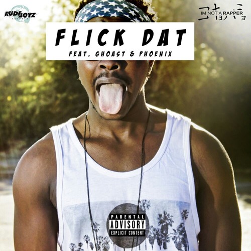 Stream Flex im Not a Rapper - Flick Dat ft Ghoast, Phoenix Young(Prod ...