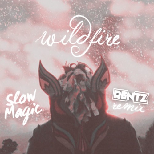 Stream Slow Magic - Wildfire (Rentz Remix) by Rentz | Listen online for ...