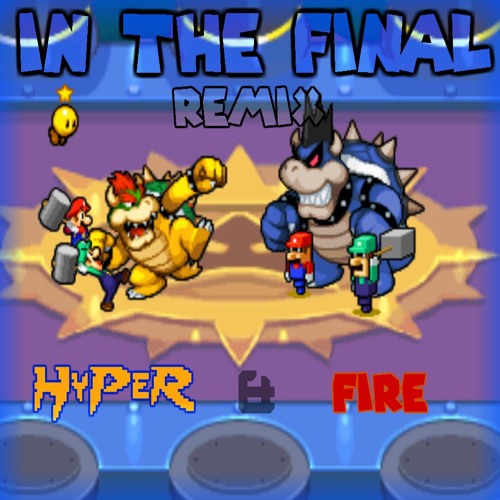 Stream In The Final (Hyper The Dj & Fire Mario Fan Remix) by Misfire ...