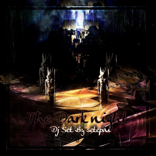 Stream The Dark Night by Setepai | Listen online for free on SoundCloud