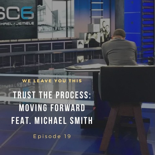 Stream episode Trust the Process: Moving Forward (feat. Michael Smith ...