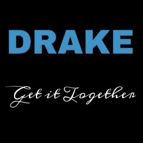 Stream Get it Together - Drake by Chloe Robinson | Listen online for ...