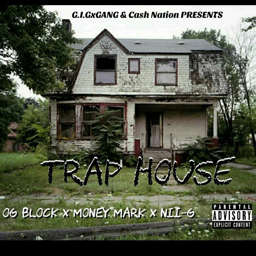 Stream Og Block - "Trap House" Ft Money Mark x NII-G (Official Audio ...
