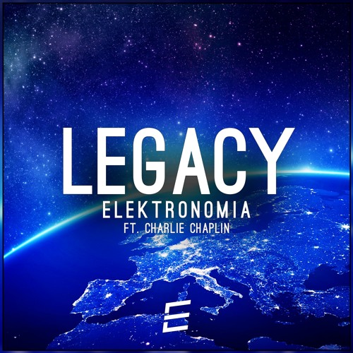 Stream Elektronomia - Legacy (Ft. Charlie Chaplin) by Elektronomia ...