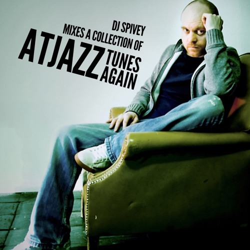 Stream DJ Spivey Mixes A Collection of Atjazz Tunes Again by DJ Spivey ...