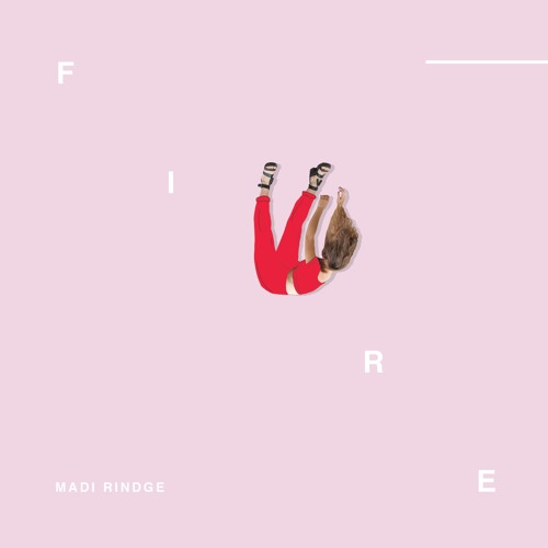 Stream Fire by Madi Rindge | Listen online for free on SoundCloud