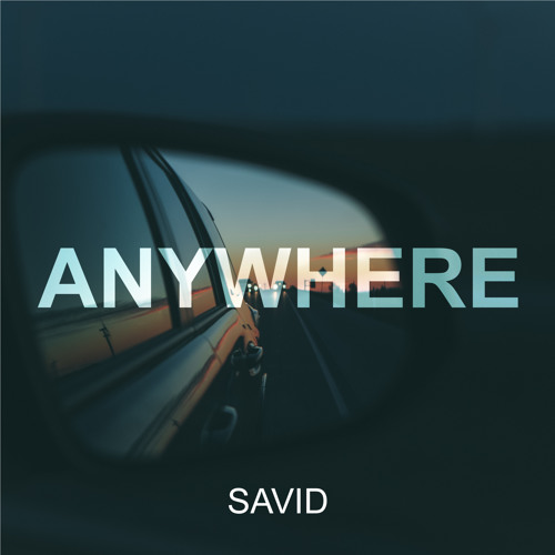 Stream Savid - Anywhere by Savid | Listen online for free on SoundCloud