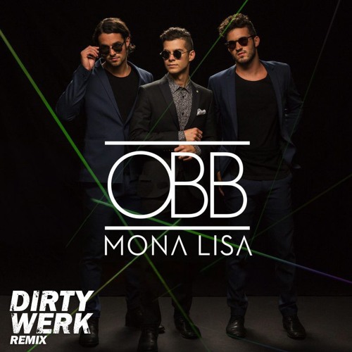 Stream OBB - Mona Lisa (Dirty Werk Remix) by Dirty Werk | Listen online ...