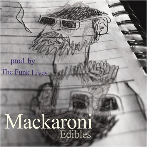 Stream Mackaroni prod. The Funk Lives by Edibles | Listen online for ...
