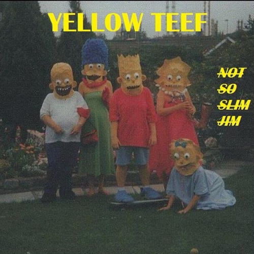 Stream "Yellow Teef" Not So Slim Jim (Official Track) by Not So Slim ...