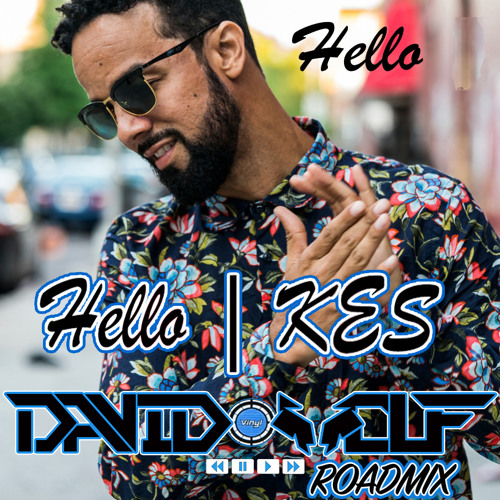 Stream Kes - Hello ( Dj David Wolf Roadmix)Hit Buy For Free Download by ...