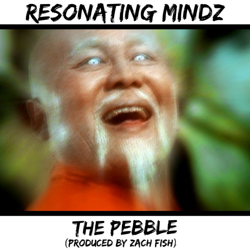 Stream The Pebble (produced by Zach Fish) by Resonating Mindz | Listen ...