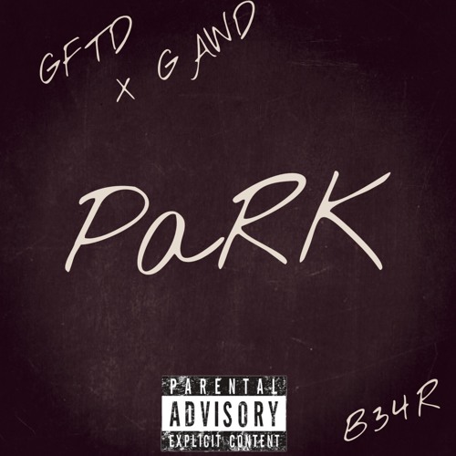 Stream PaRk Ft.B34R by GFTDxGAWD | Listen online for free on SoundCloud